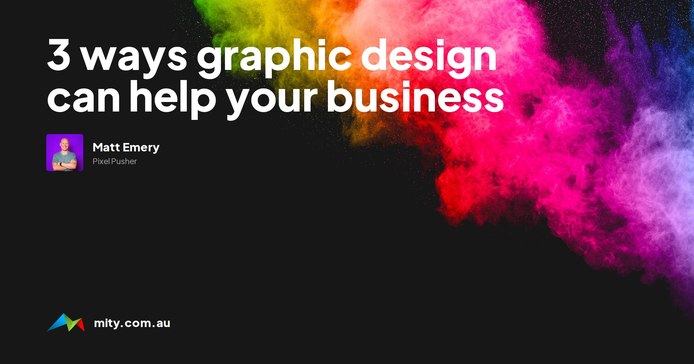3 Ways Graphic Design Can Boost Your Business | Mity Digital