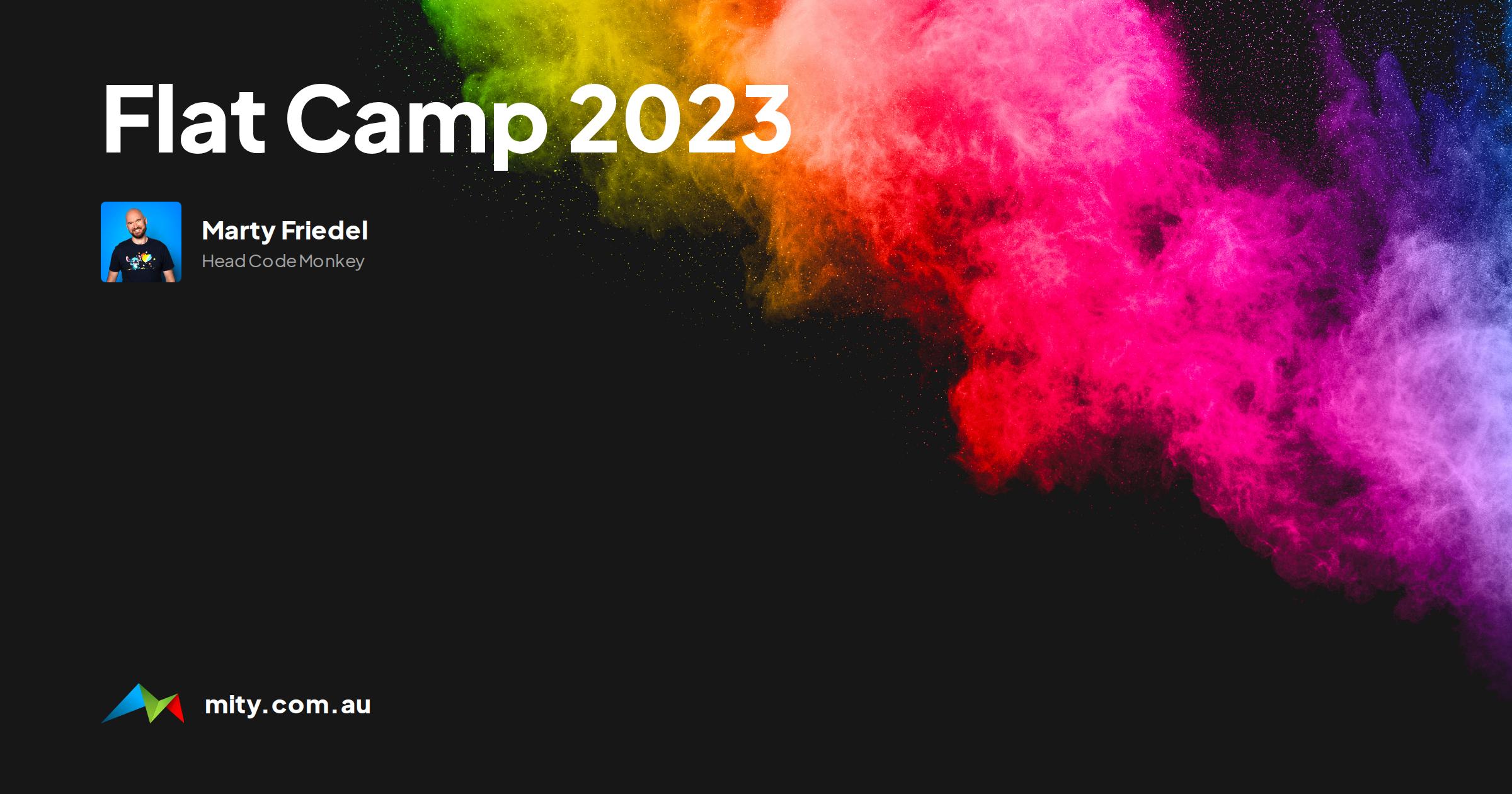 Flat Camp 2023 - the non-conference conference! | Mity Digital