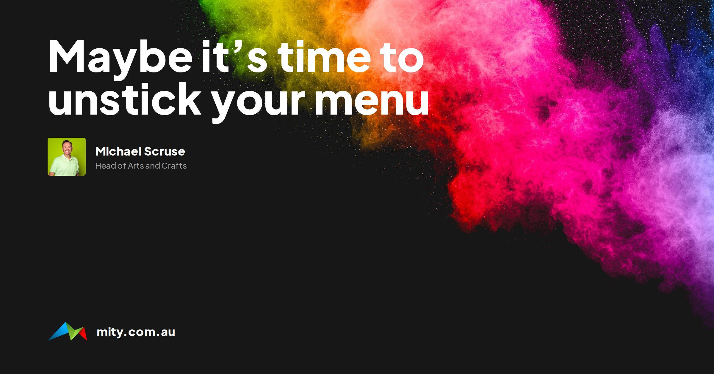 Maybe it’s time to unstick your menu | Mity Digital